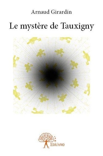Le mystère de tauxigny de Arnaud Girardin - Livre - Decitre