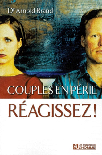 Couples en péril, réagissez ! de Arnold Brand - Livre - Decitre