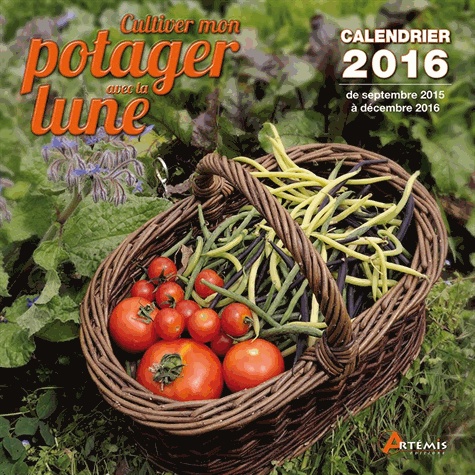 Cultiver mon potager avec la lune - Calendrier... de Artémis - Livre - Decitre