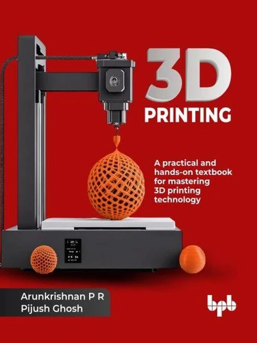 3D Printing: A practical and hands-on textbook for mastering 3D printing technology de ...