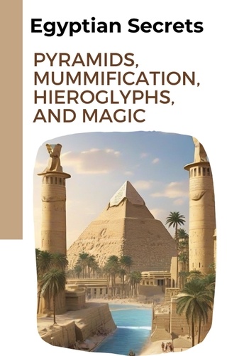 Egyptian Secrets: Pyramids, Mummification,... - Asher Shadowborne - Ebooks - Furet du Nord