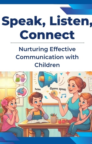 Nurturing Effective Communication with Children - Asher Shadowborne ...