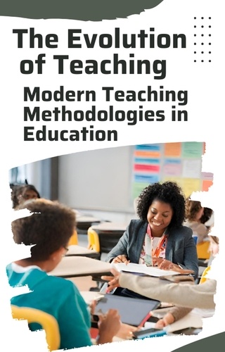 The Evolution of Teaching: Modern Teaching... de Asher Shadowborne ...