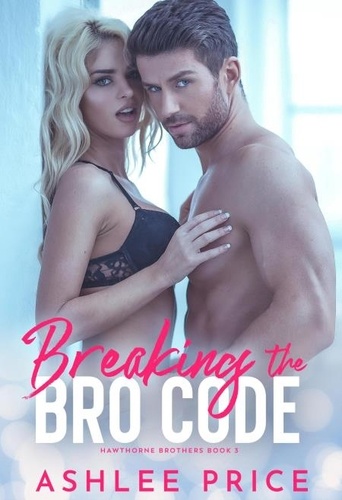 Breaking the Bro Code de Ashlee Price - ePub - Ebooks - Decitre