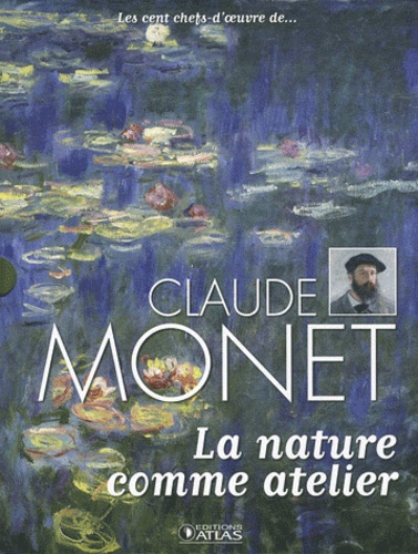 Les cent chefs-d'oeuvre de Claude Monet de Atlas - Beau Livre - Livre - Decitre