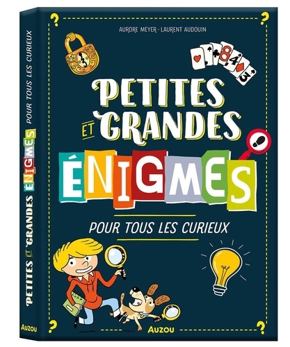 Petites et grandes énigmes pour tous les curieux de Aurore Meyer ...