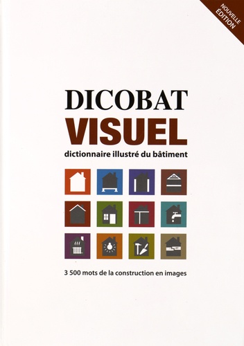 Dicobat visuel - Dictionnaire illustré du bâtiment de Aymeric de Vigan ...