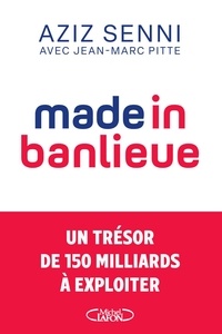 Made in banlieue - Un trésor de 150 milliards à... - Aziz Senni ...
