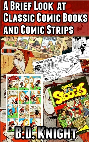 A Brief Look at Classic Comic Books and Comic... de B.D. Knight - ePub ...