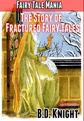 Fairy Tale Mania: The Story of Fractured Fairy... de B.D. Knight - ePub ...