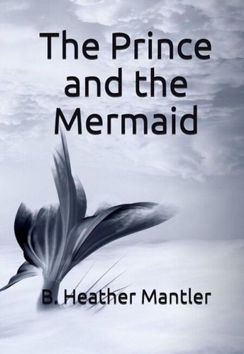 The Prince and the Mermaid de B. Heather Mantler - ePub - Ebooks - Decitre