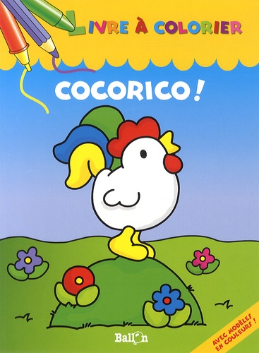 Cocorico ! - Livre à colorier de Ballon - Livre - Decitre