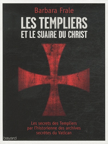 Les templiers et le suaire du Christ de Barbara Frale - Livre - Decitre