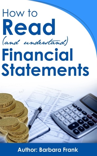 How to Read (and Understand) Financial Statements de Barbara Frank ...