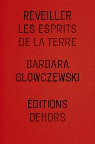 Réveiller les esprits de la Terre de Barbara Glowczewski - Grand Format ...
