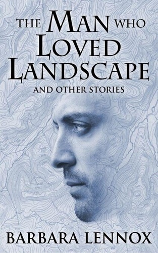 The Man who Loved Landscape - Barbara Lennox - Ebooks - Furet du Nord