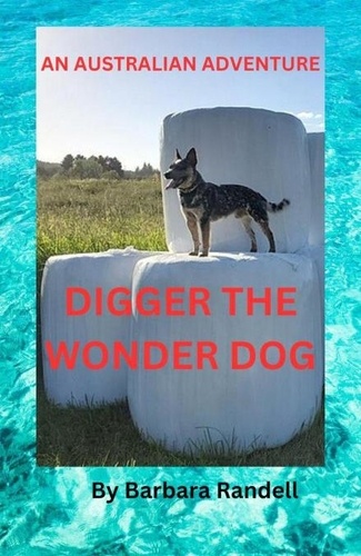 Digger the Wonder Dog de Barbara Randell - ePub - Ebooks - Decitre