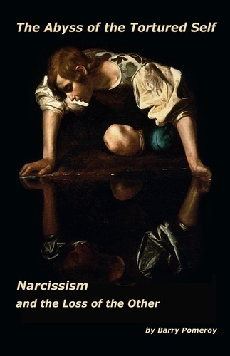 The Abyss of the Tortured Self: Narcissism and... - Barry Pomeroy ...