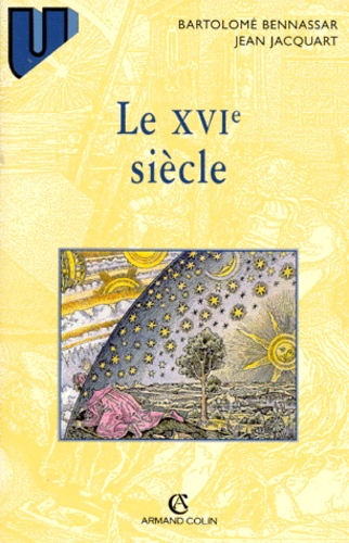 Le XVIe siècle de Bartolomé Bennassar - Livre - Decitre