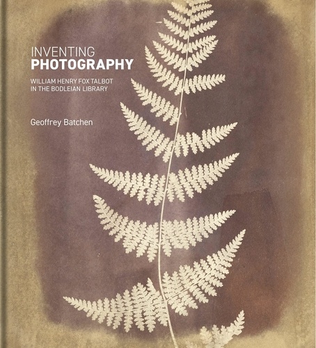 Inventing Photography Fox Talbot de Batchen Geoffrey - Livre - Decitre