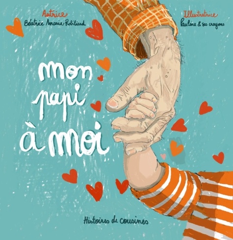 Mon papi à moi - Histoires de cousines - Béatrice Marie-Robiliard ...