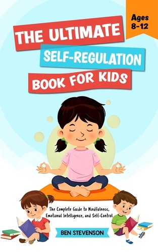 The Ultimate Self-Regulation Book For Kids Ages... de Ben Stevenson ...