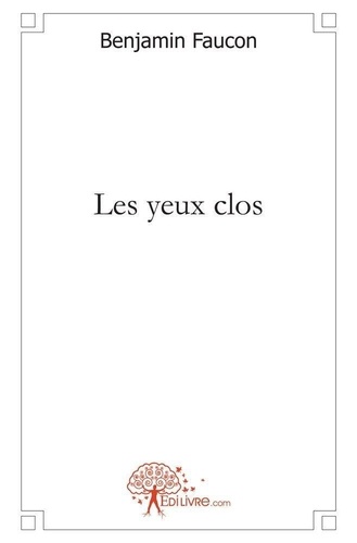 Les yeux clos de Benjamin Faucon - Livre - Decitre