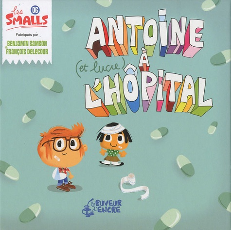 Antoine (et Lucie) à l'hôpital de Benjamin Samson - Album - Livre - Decitre