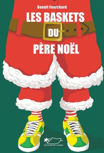 Les baskets du père Noël de Benoît Fourchard - Grand Format - Livre ...