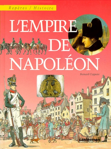 L'Empire de Napoléon de Bernard Coppens - Album - Livre - Decitre