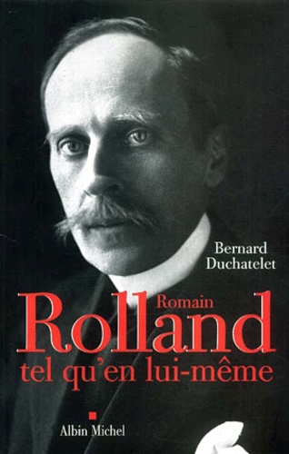 Romain Rolland Tel Qu'En Lui-Meme de Bernard Duchatelet - Livre - Decitre