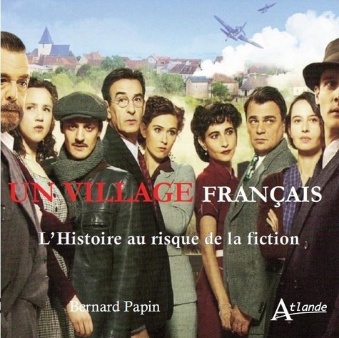 Un village français - L'histoire au risque de la... de Bernard Papin ...
