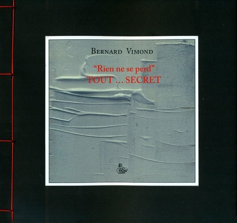« Rien ne se perd » TOUT … SECRET - Bernard Vimond - Livres - Furet du Nord