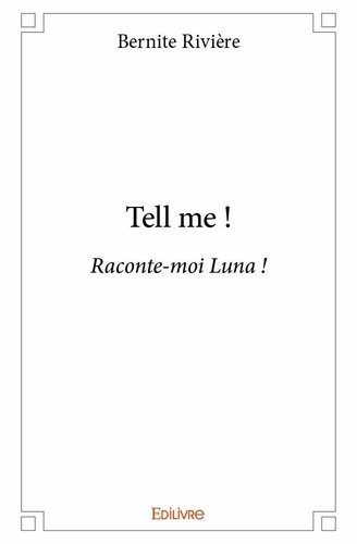 Tell me! - Raconte-moi Luna ! de Bernite Rivière - Livre - Decitre
