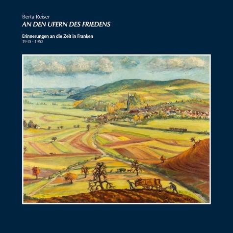 An den Ufern des Friedens - Erinnerungen an die... - Berta Reiser ...