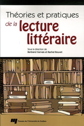 Théories et pratiques de la lecture littéraire de Bertrand Gervais ...