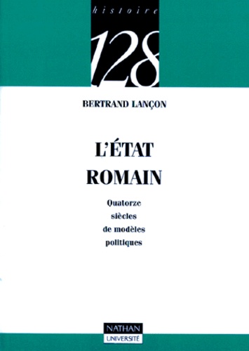 L'Etat romain - Quatorze siècles de modèles... de Bertrand Lançon ...