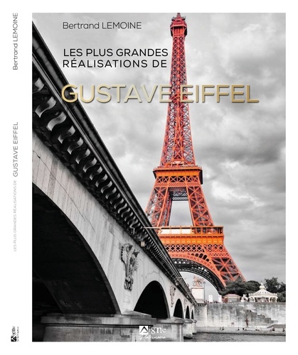 Les plus grandes réalisations de Gustave Eiffel de Bertrand Lemoine ...