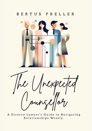 The Unexpected Counsellor - A Divorce Lawyer's... de Bertus Preller ...