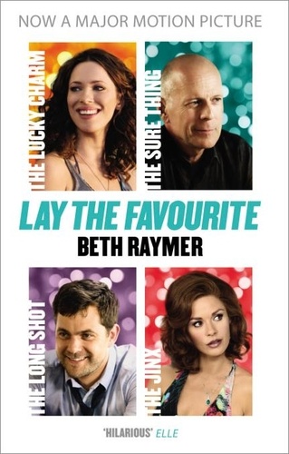 Lay the Favourite - A True Story about Playing to... de Beth Raymer ...