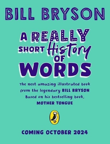 A Really Short History of Words - An illustrated... de Bill Bryson ...