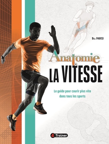 Anatomie de la vitesse - Le guide basé sur la... de Bill Parisi - Livre ...
