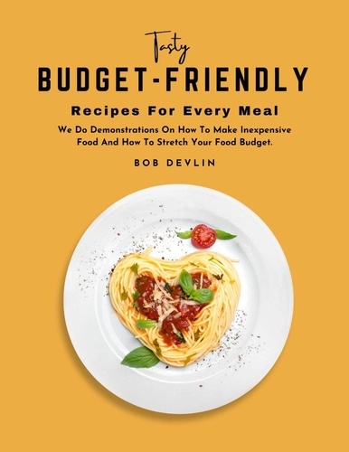 Tasty, Budget-Friendly Recipes For Every Meal :... de Bob Devlin - ePub ...