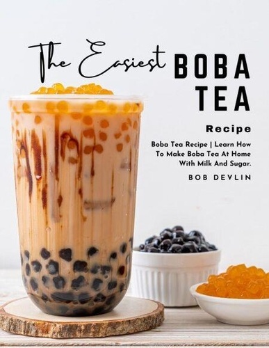 The Easiest Boba Tea Recipe : Boba Tea Recipe |... de Bob Devlin - ePub ...