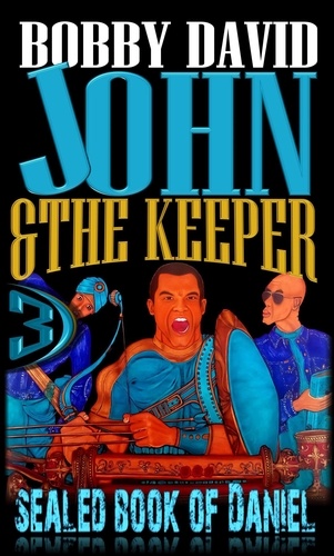 Sealed Book of Daniel - John and the Keeper, #3 de Bobby David - ePub ...