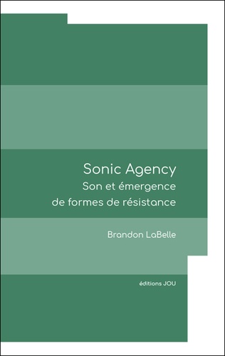 SONIC AGENCY, son et émergence de formes de... de Brandon LaBelle ...