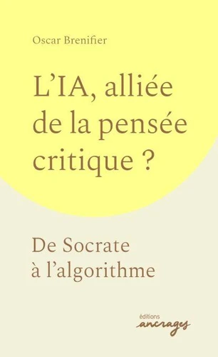 L'IA, alliée de la pensée critique ? de Oscar Brenifier - Decitre