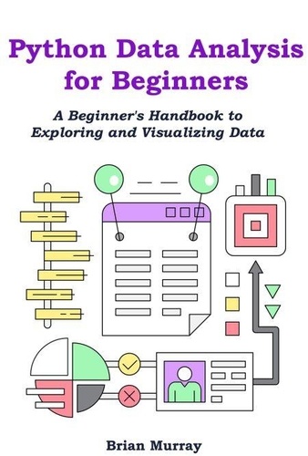 Python Data Science for Beginners: Analyze and... de Brian Murray - ePub - Ebooks - Decitre