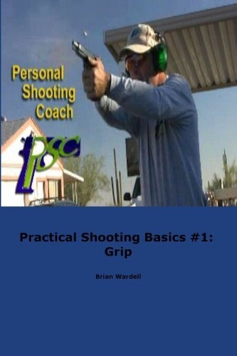 Practical Shooting Basics #1: Grip - Brian Wardell - Ebooks - Furet du Nord