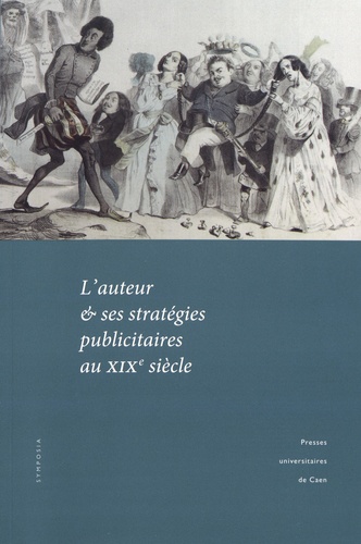 L'auteur et ses stratégies publicitaires au XIXe... de Brigitte Diaz ...